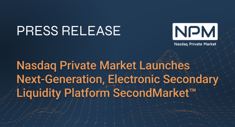 Nasdaq Private Market Launches Next-Generation, Electronic Secondary ...
