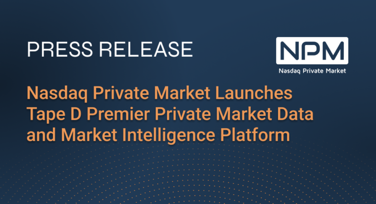 Nasdaq Private Market Launches Tape D