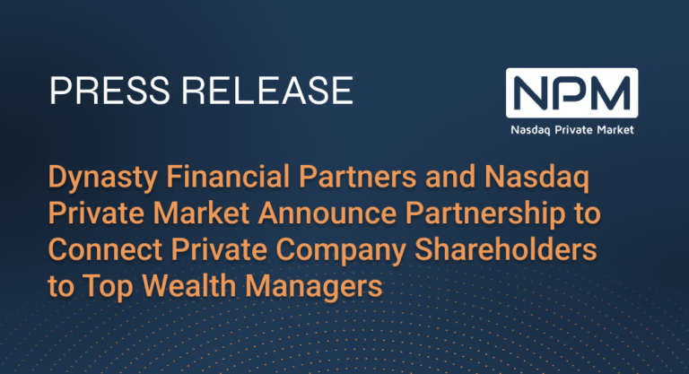 Dynasty Financial Partners and Nasdaq Private Market Announce ...