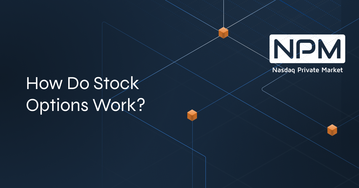 How Do Stock Options Work? - Nasdaq Private Market